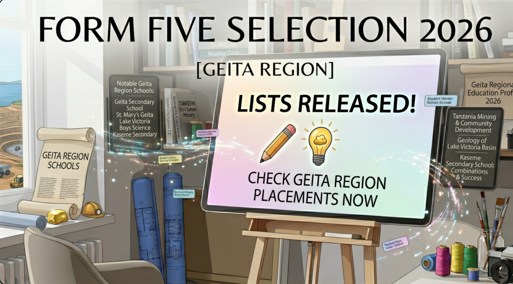 Form Five Selection 2026 Geita Region: Full List, Top Schools ...